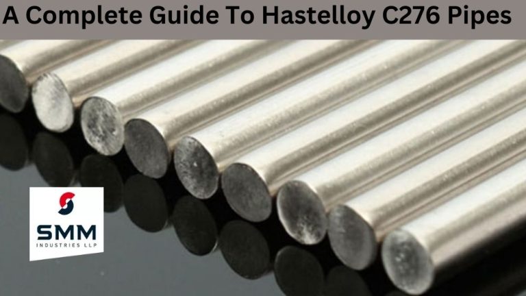 A Complete Guide To Hastelloy C276 Pipes